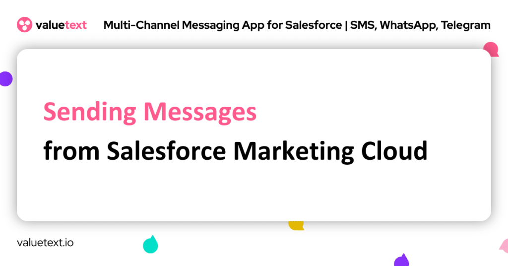 Sending Messages from Salesforce Marketing Cloud - ValueText | Multi-Channel Messaging App for ...