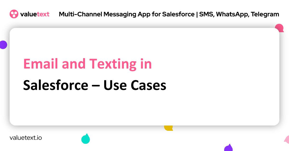 Email and Texting in Salesforce - Use Cases - ValueText | Multi-Channel ...