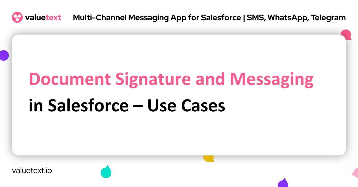 Document Signature and Messaging in Salesforce - Use Cases - ValueText ...